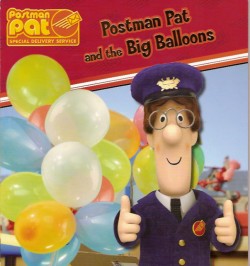 POSTMAN PAT SPECIAL DELIVERY SERVICE: POSTMAN PAT AND THE BIG BALLOONS ...