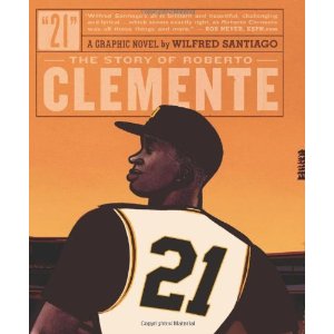 â€œ21â€ : The Story of Roberto Clemente – Now Read This!