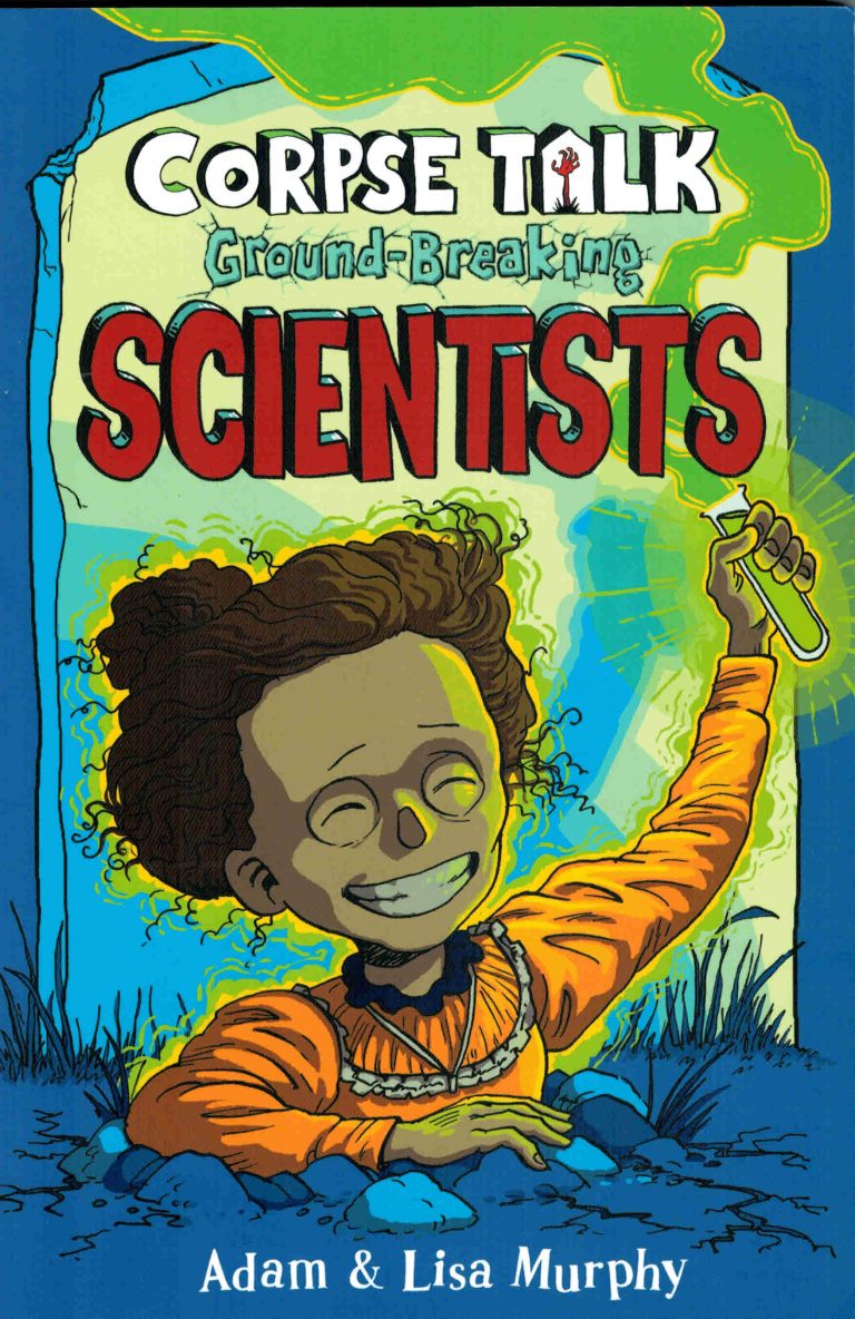 Corpse Talk: Ground-Breaking Scientists – Now Read This!