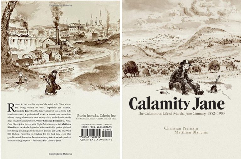 Calamity Jane: The Calamitous Life of Martha Jane Cannary, 1852-1903 ...